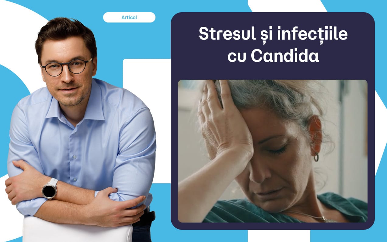 Cum influențează stresul apariția infecțiilor cu Candida - Dr. Mihail